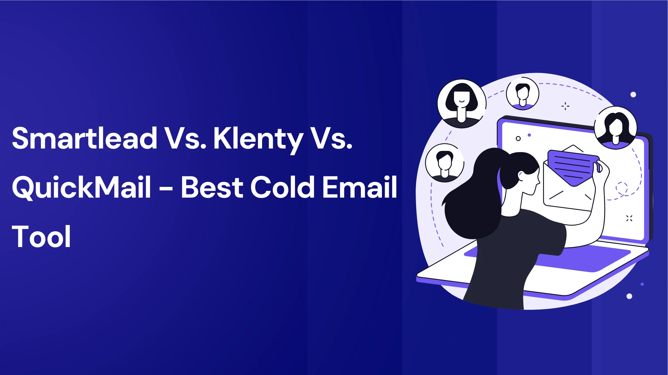 Cold Email Tools Comparison - Smartlead Vs. Klenty Vs. QuickMail